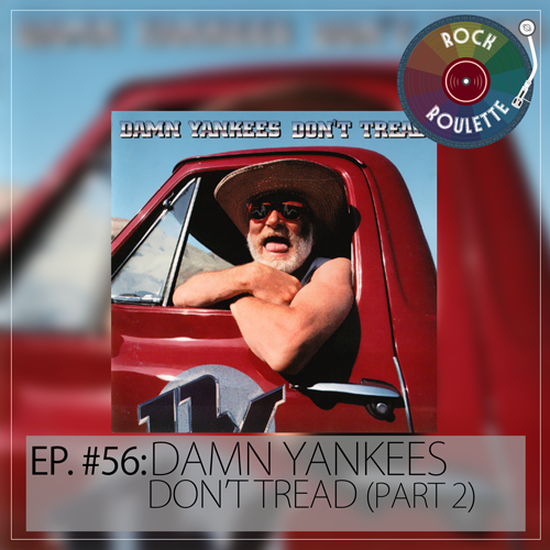 Episode 56 - Damn Yankees - Don't Tread (Part 2) - Rock Roulette Podcast